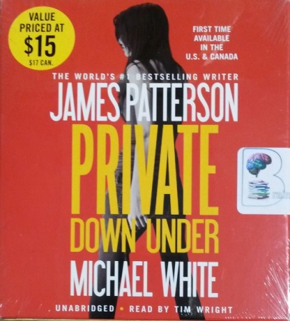 Private Down Under written by James Patterson and Michael White performed by Tim Wright on CD ...